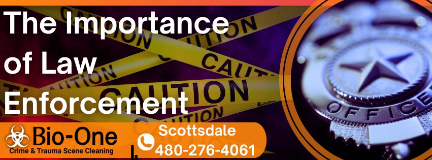 The Importance of Law Enforcement - Bio-One of Scottsdale